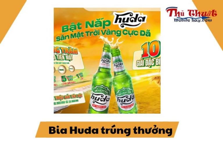 [1/6 - 15/9/2025] Bia huda trúng thưởng 2025 tham gia ngay